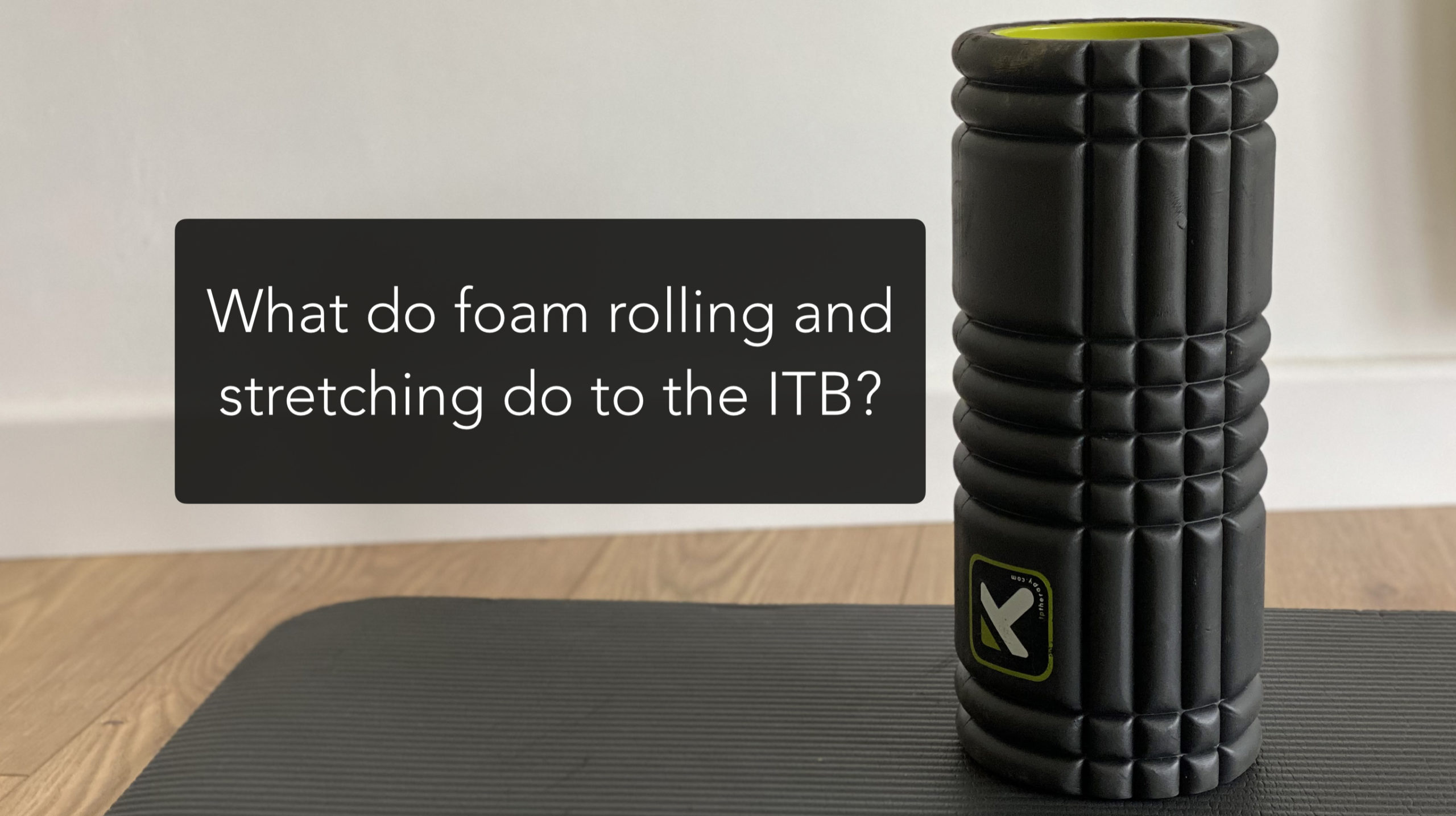What do foam rolling and stretching do to the ITB? - RunningPhysio